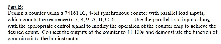 SOLVED: PartB: Design a counter using a 74161 IC, 4-bit synchronous ... SOLVED: PartB: Design a counter using a 74161 IC, 4-bit synchronous ...