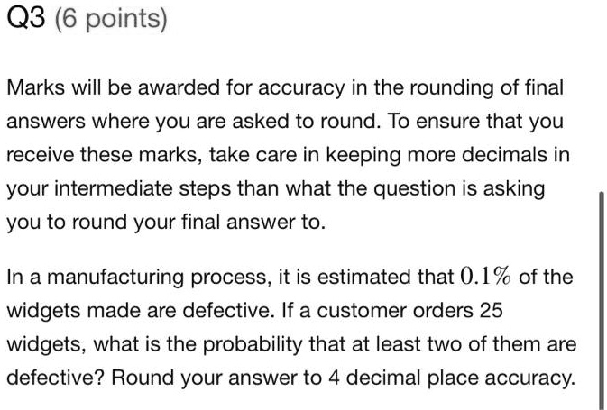 SOLVED: Q3 (6 points) Marks will be awarded for accuracy in the rounding of final answers where ...