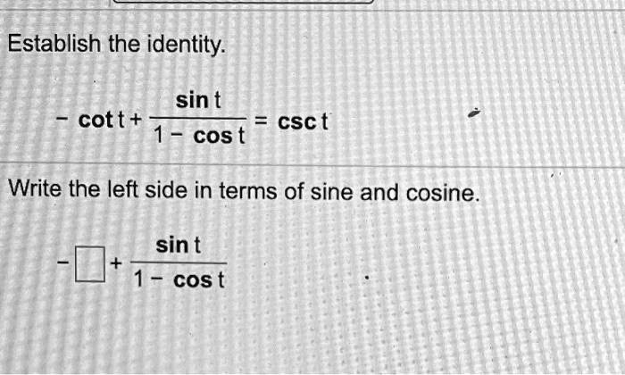 SOLVED: Establish the identity: sin t cos t cot t + csc t Write the left side in terms of sine ...