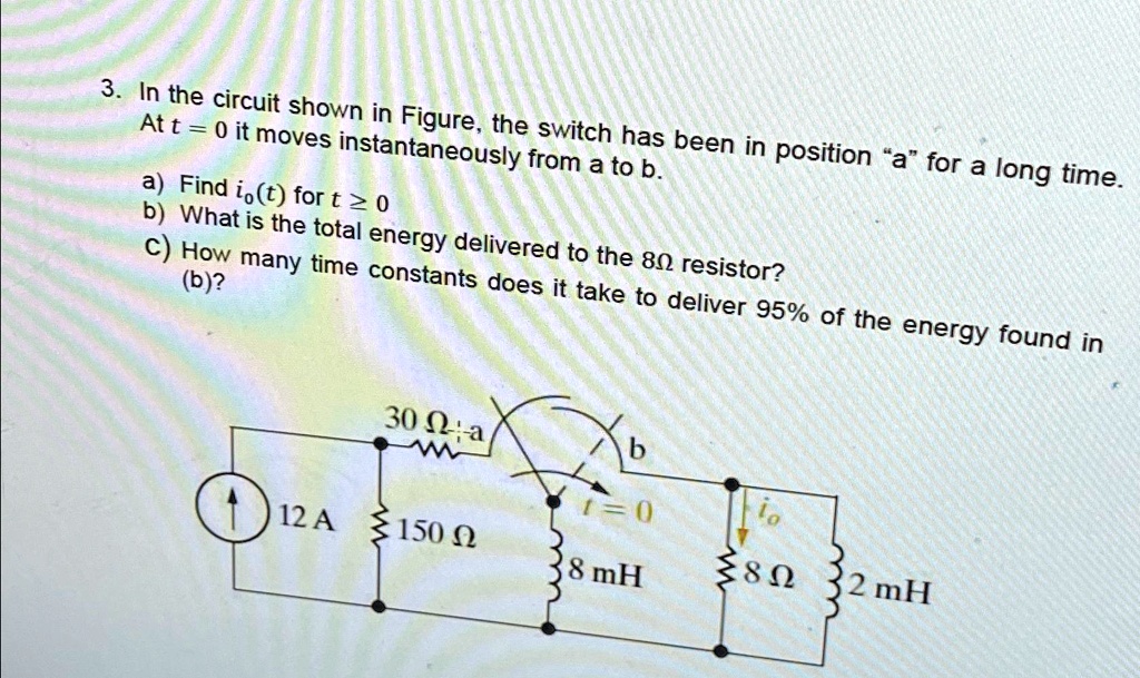 SOLVED: In the circuit shown in Figure, the switch has been in position "a" for a long time. At ...