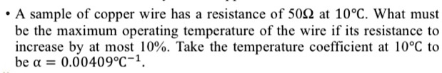 SOLVED: A sample of copper wire has a resistance of 50 Î© at 10Â°C ...