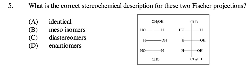 SOLVED: What is the correct stereochemical description for these two ...