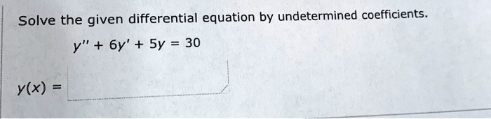 SOLVED: Solve the given differential equation by undetermined ...