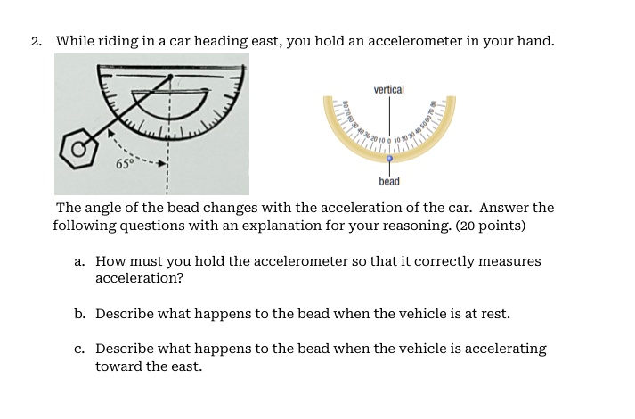 SOLVED: 2. While riding in a car heading east, you hold an ...