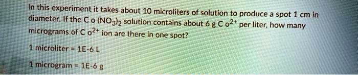 In this experiment it takes about 10 microliters of solution to produce ...