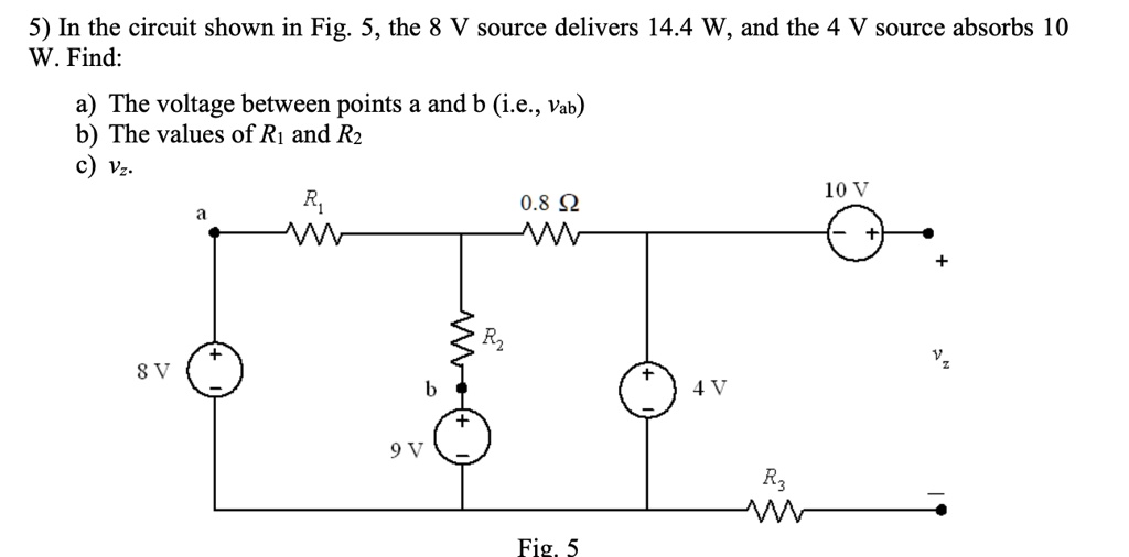 SOLVED: 5) In the circuit shown in Fig. 5, the 8 V source delivers 14.4 W, and the 4 V source ...