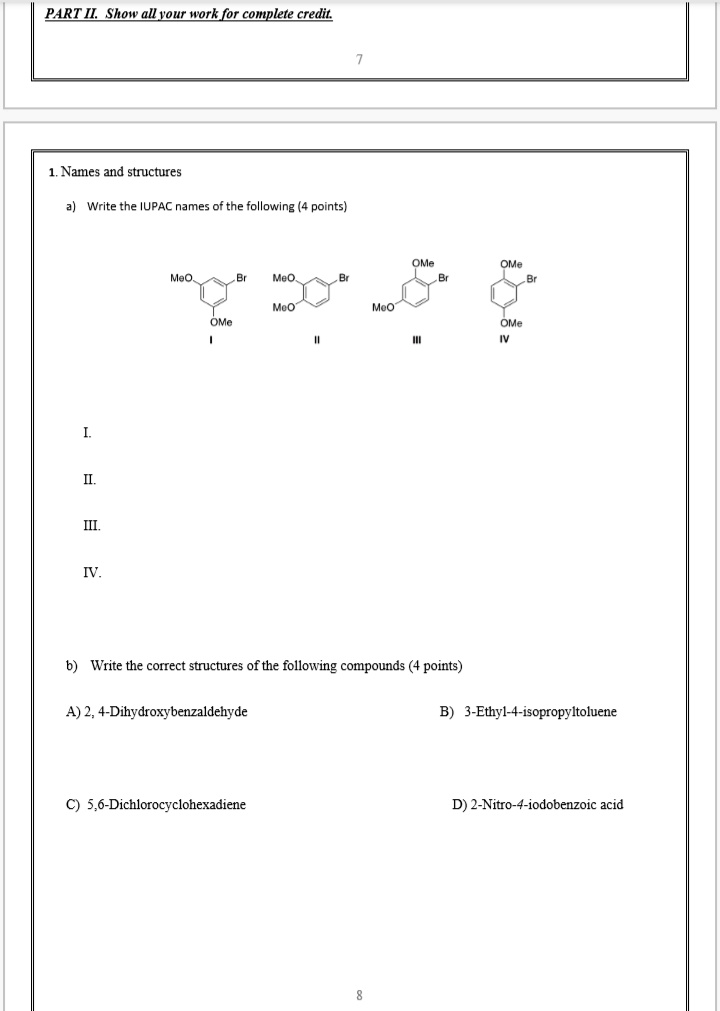 SOLVED: PARLIL ShowalLyourwork for complete credit Name; and structures Write the IUPAC names of ...