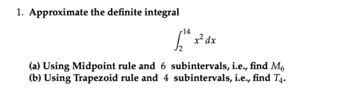 SOLVED: Approximate the definite integral x2 dx (a) Using Midpoint rule and 6 subintervals, i.ev ...
