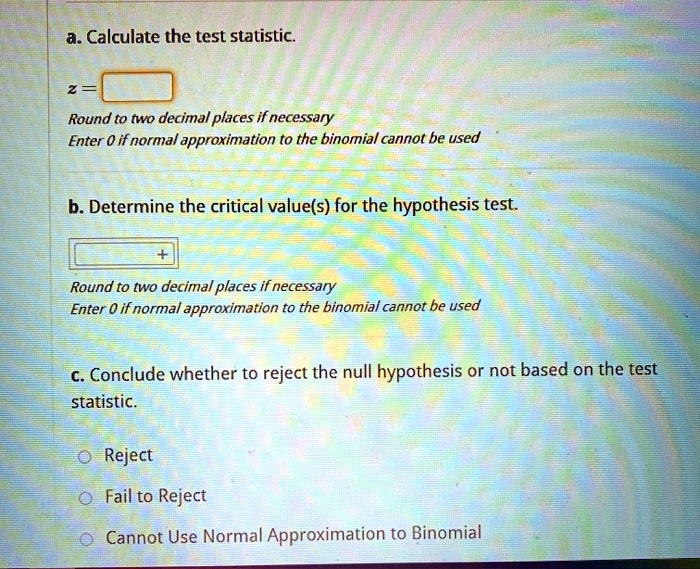 SOLVED: a. Calculate the test statistic. Round to two decimal places if ...