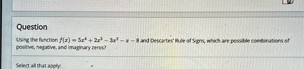 Question Using the function f(x) = 5x^4 + 2x^3 - 3x^2 - x - 8 and ...