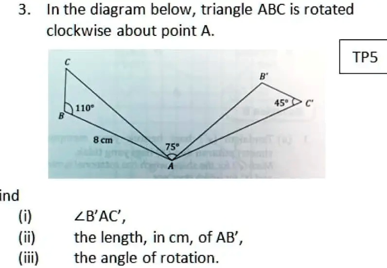 SOLVED: 3. In the diagram below, triangle ABC is rotated clockwise about point A TPS 450 110" 8 ...