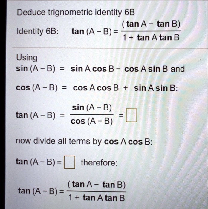 SOLVED:Deduce trignometric identity 6B tan A - tan B) Identity 6B: tan ...