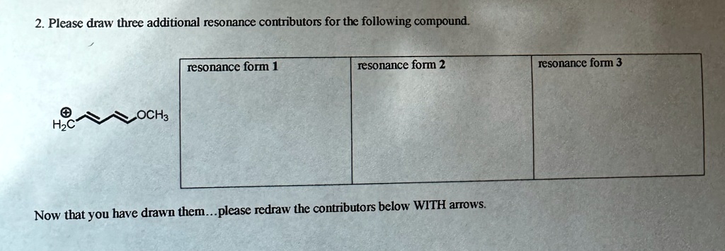 2. Please draw three additional resonance contributors for the following compound. OCH3 H2C ...