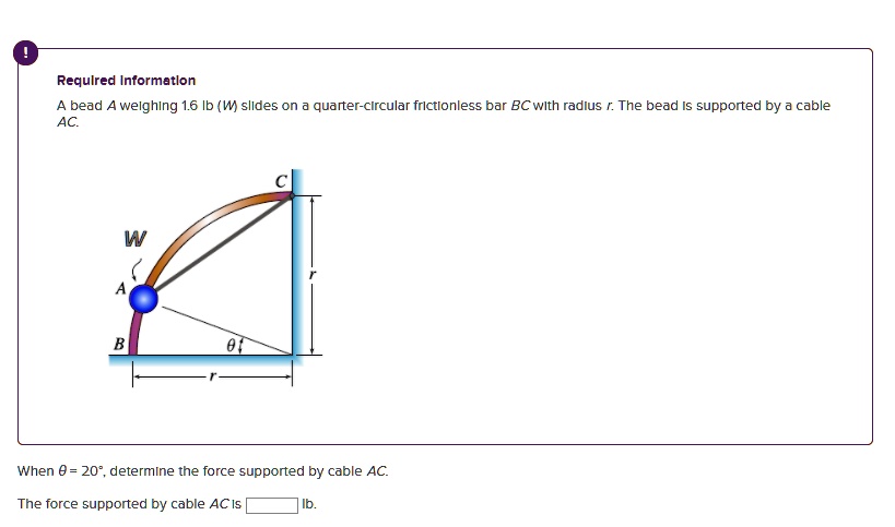 [GET ANSWER] ! Required Information A bead A weighing 1.6 lb (W) slides ...