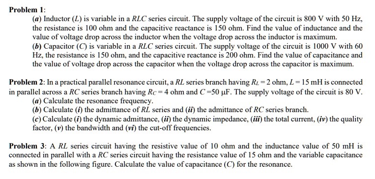 SOLVED: Problem 1: Inductor (L) is variable in a RLC series circuit. The supply voltage of the ...
