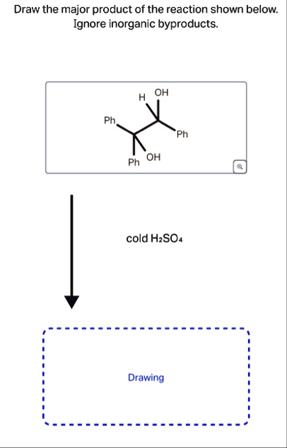 draw the major product of the reaction shown below ignore inorganic ...