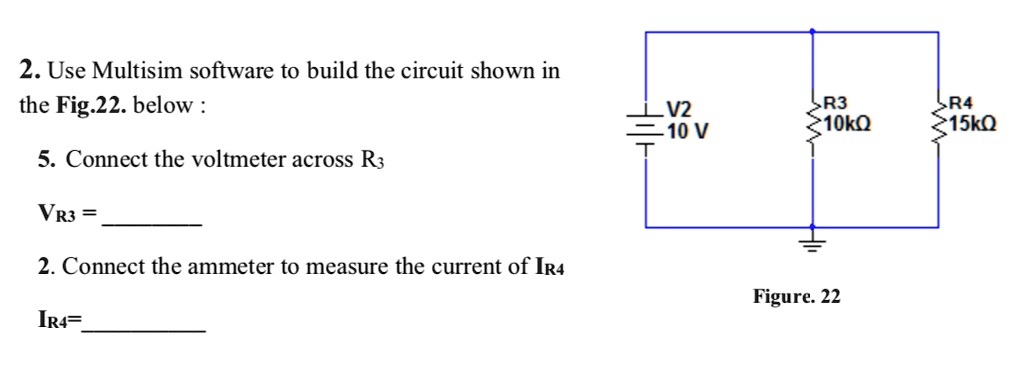 SOLVED: Use Multisim software to build the circuit shown in Figure 22 below: V2 = -10V R3 = 10kÎ ...