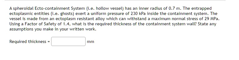 SOLVED: A spheroidal Ecto-containment System (i.e. hollow vessel) has ...
