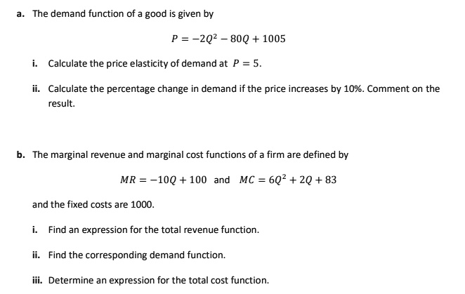 SOLVED: a. The demand function of a good is given by P=-2Q^(2)-80Q+1005 i. Calculate the price ...