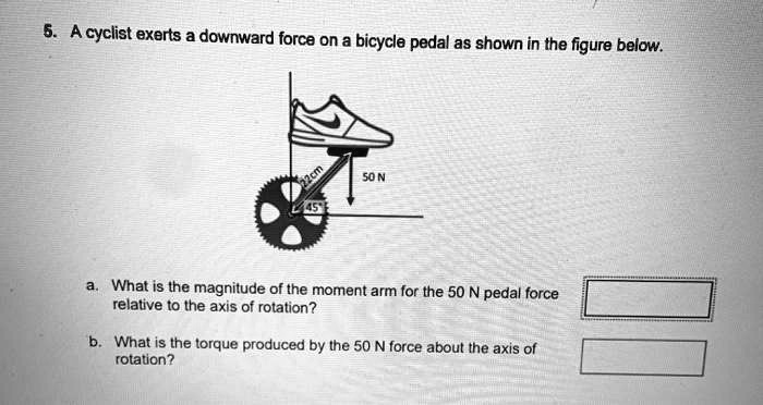 SOLVED: Acyclist exerts a downward force on a bicycle pedal as shown in ...