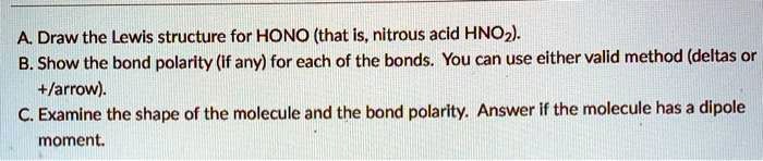 SOLVED: A Draw the Lewis structure for HONO (that is, nitrous acid HNOz ...