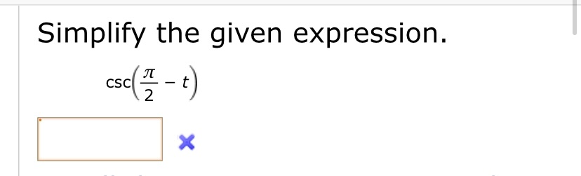 SOLVED: Simplify the given expression CSC 2 -t) SOLVED: Simplify the given expression CSC 2 -t)
