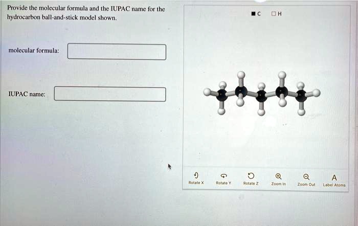 SOLVED: Provide the molecular formula and the IUPAC name for the hydrocarbon ball-and-stick ...