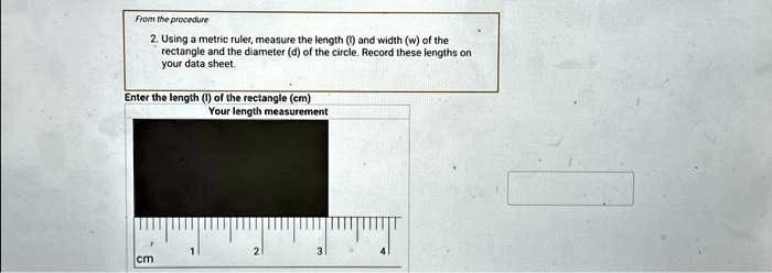 SOLVED: From the procedure 2.Using a metric ruler,measure the length 1and width wof the ...