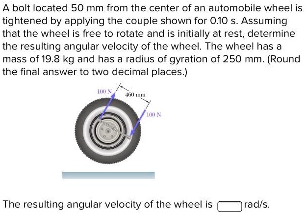 SOLVED: A bolt located 50 mm from the center of an automobile wheel is tightened by applying the ...