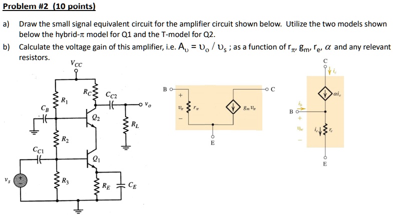SOLVED: Problem #2 (10 points) a) Draw the small signal equivalent circuit for the amplifier ...