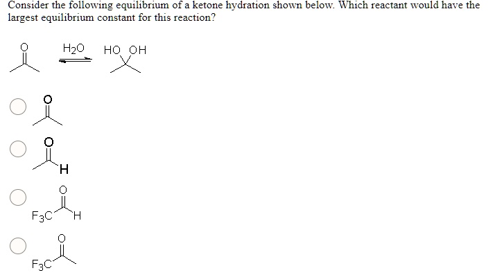 SOLVED: Consider the following equilibrium of ketone hydration shown ...