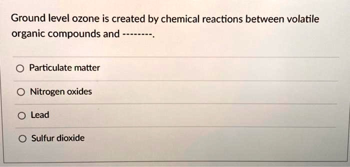SOLVED: Ground-level ozone is created by chemical reactions between ...