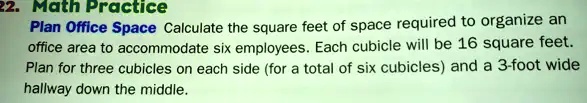 SOLVED: Math Practice Plan Office Space Calculate the square feet of ...