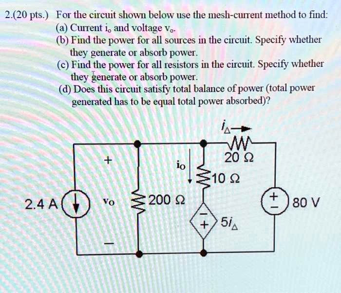 SOLVED: 2.(20 pts.) For the circuit shown below use the mesh-current method to find: (a) Current ...