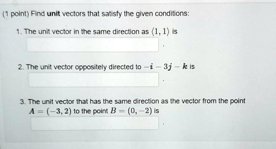 point find unit vectors that satisfy the given conditions the unit vector in the same direction ...