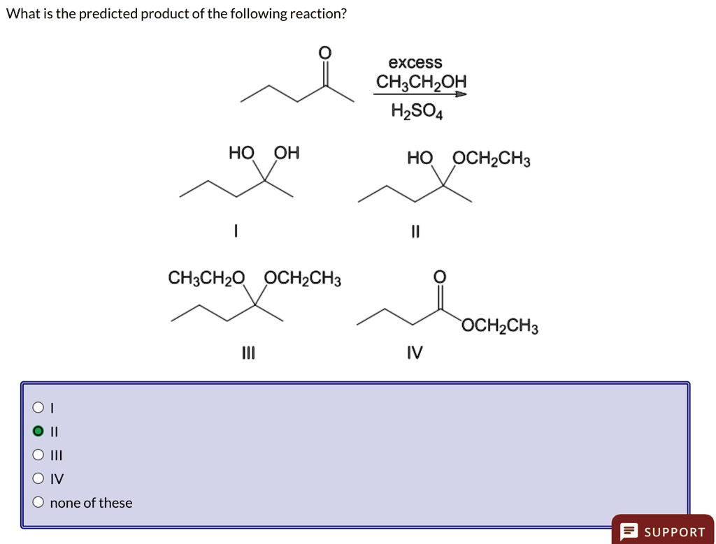 SOLVED: What is the predicted product of the following reaction? excess ...