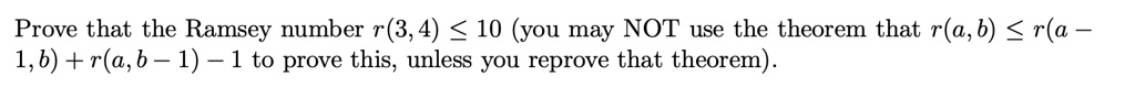 [GET ANSWER] prove that the ramsey number r34 10 you may not use the ...