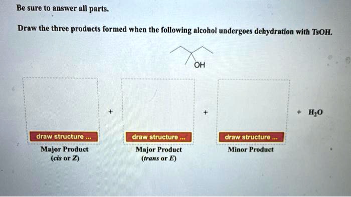 SOLVED: Draw the three products formed when the following alcohol ...