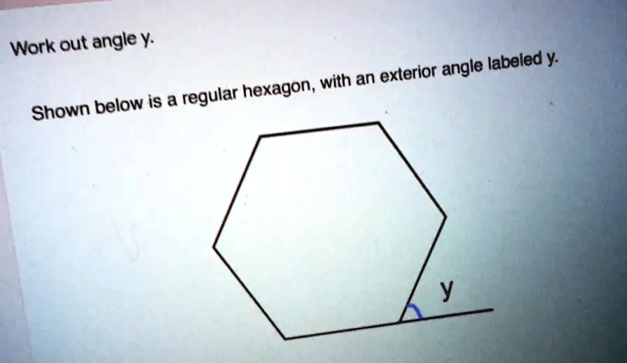 Work out angle Y: angle labeled y: with an exterior regular 5 hexagon ...