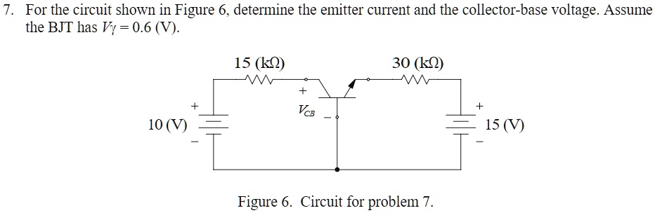 SOLVED: 7. For the circuit shown in Figure 6, determine the emitter current and the collector ...