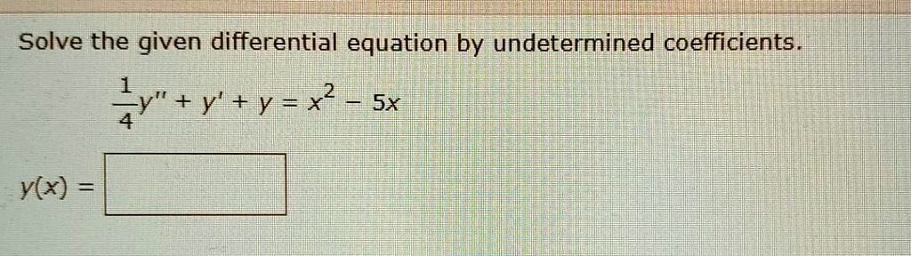 SOLVED: Solve the given differential equation by undetermined ... SOLVED: Solve the given differential equation by undetermined ...