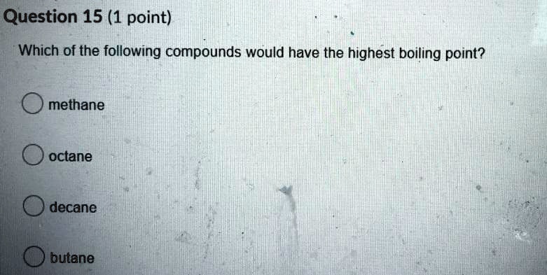 Question 15 (1 point) Which of the following compounds would have the ...