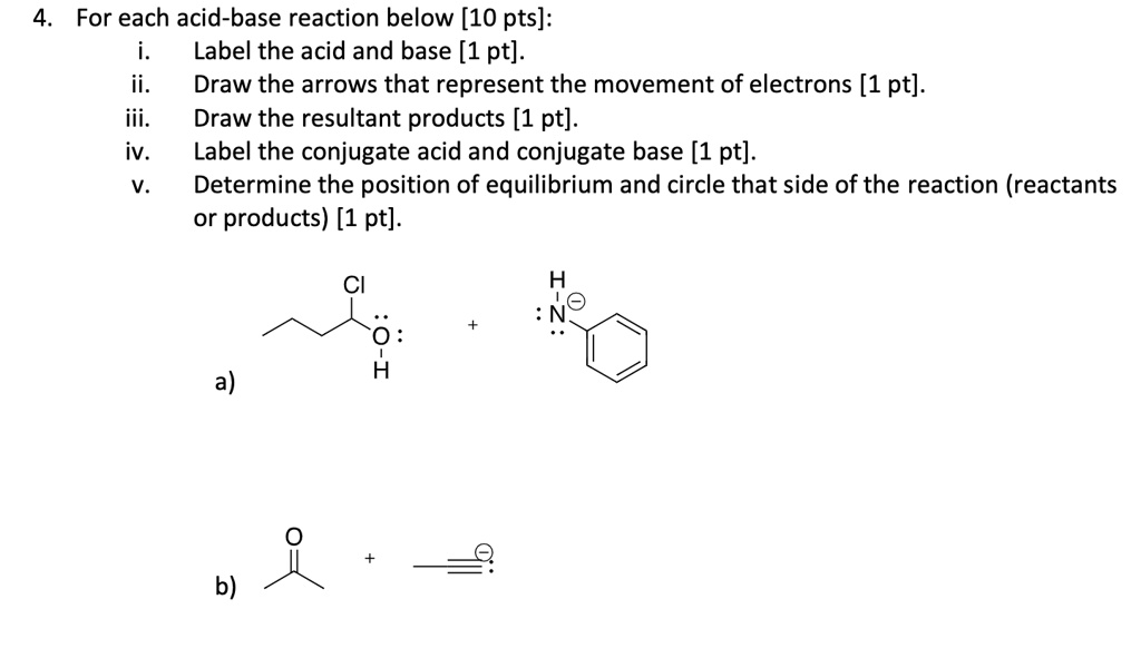 4. For each acid-base reaction below [10 pts]: i. Label the acid and ...