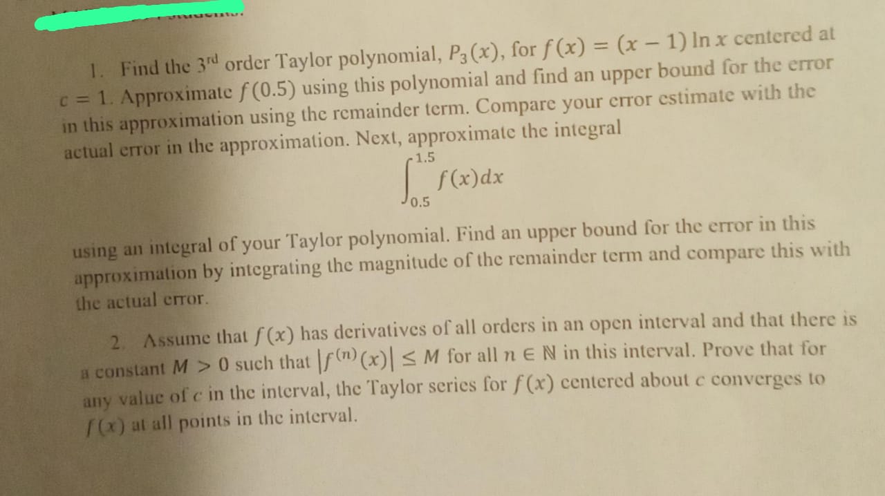SOLVED: 1. Find the 3^rd order Taylor polynomial, P3(x), for f(x)=(x-1) ln x centered at c=1 ...