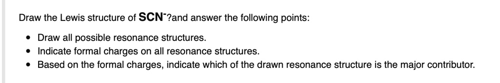 SOLVED: Draw the Lewis structure of SCN-?and answer the following points: Draw all possible ...