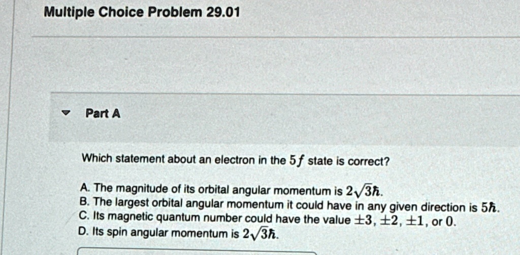 multiple choice problem 2901 part a which statement about an electron in the 5f state is correct ...