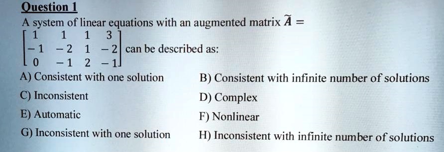 SOLVED: Question l A system of linear equations with an augmented ...