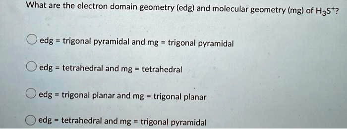 SOLVED: What are the electron domain geometry (edg) and molecular ...