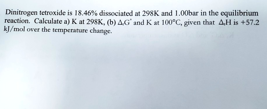 SOLVED: Dinitrogen tetroxide is 18.46% dissociated at 298K and 1.00 bar ...