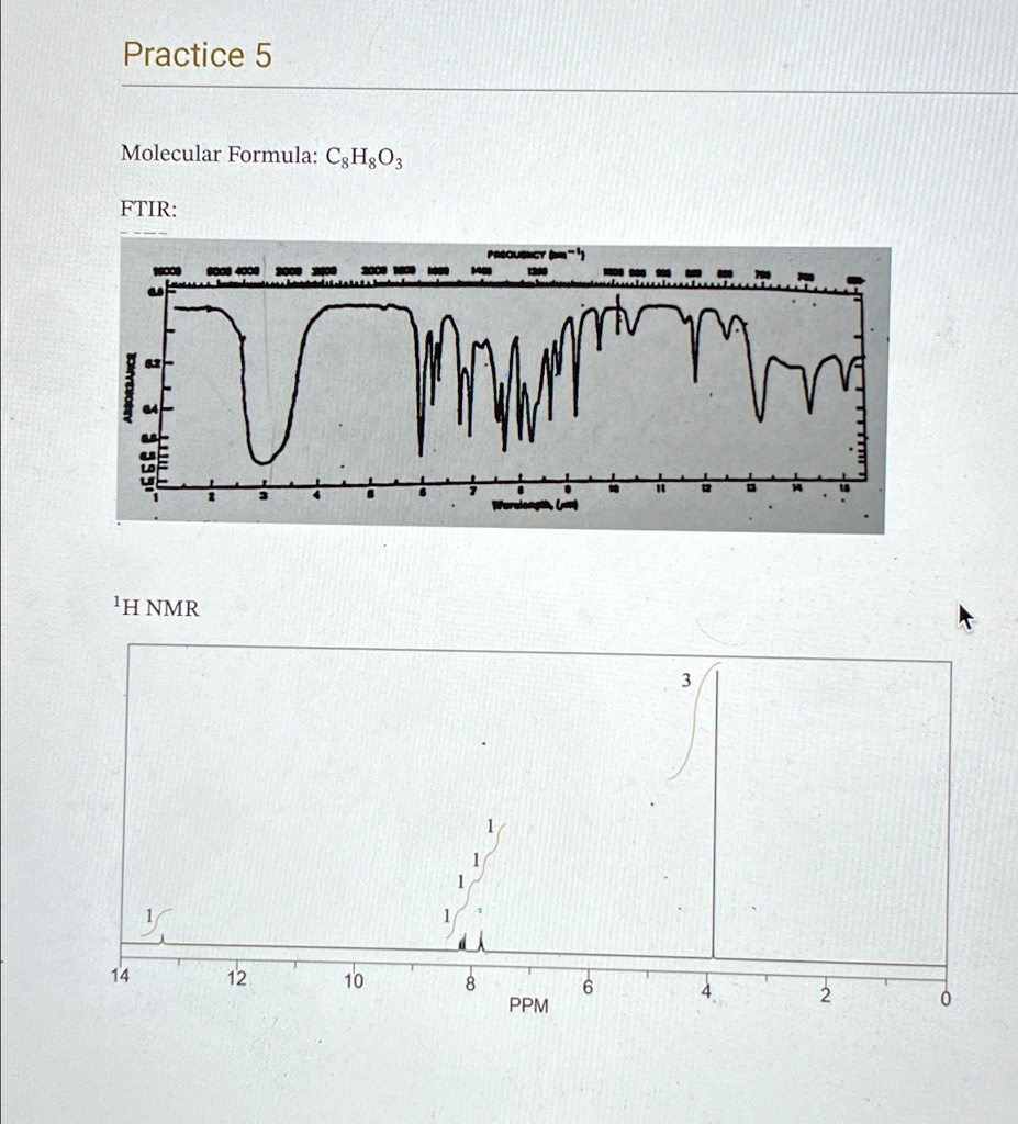 Practice 5 Molecular Formula: C8H8O3 FTIR: 1H NMR Practice 5 Molecular ...
